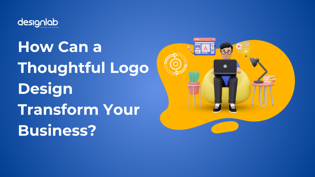 How Can a Thoughtful Logo Design Transform Your Business? | DesignLab