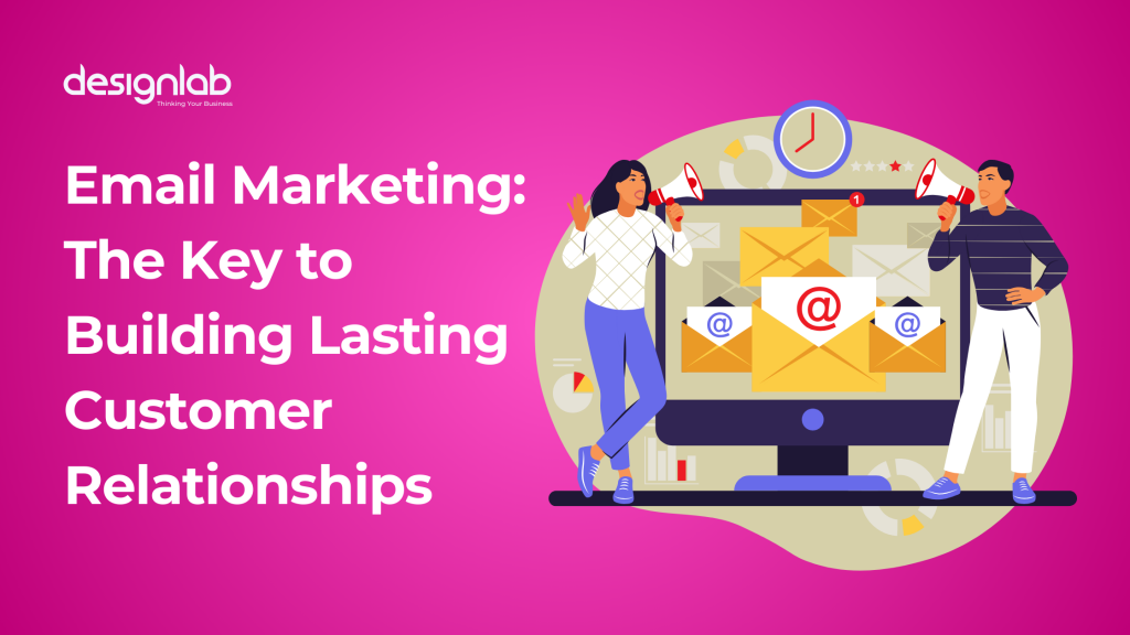 Email Marketing: The Key to Building Lasting Customer Relationships ...