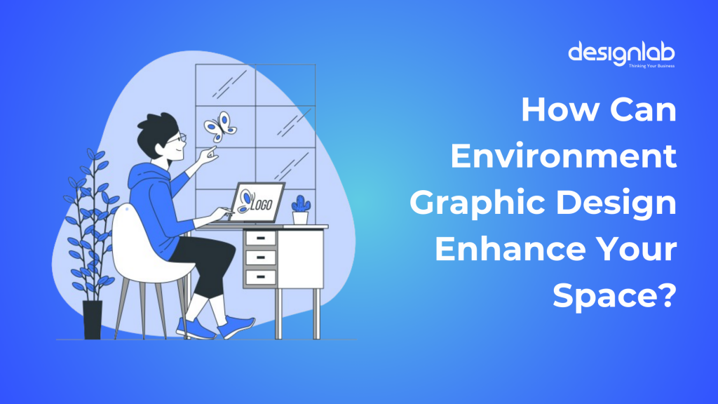 How Can Environment Graphic Design Enhance Your Space? | DesignLab
