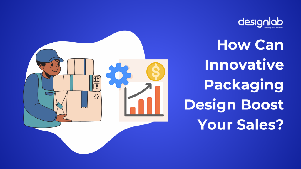 How Can Innovative Packaging Design Boost Your Sales? | DesignLab
