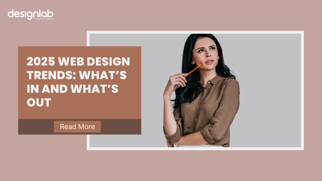 2025 Web Design Trends: What’s In and What’s Out | DesignLab