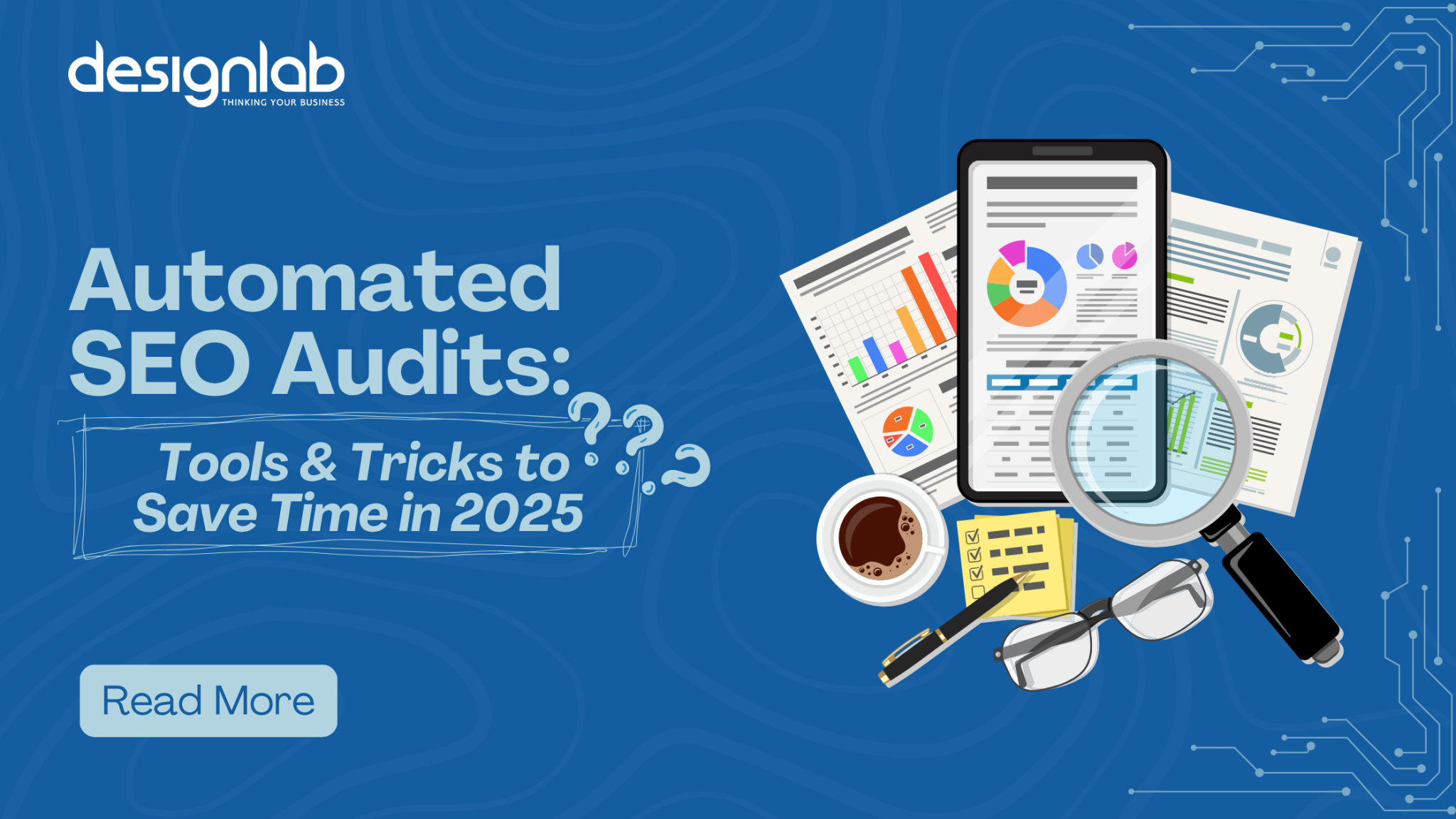 Automated SEO Audits: Tools & Tricks to Save Time in 2025 | DesignLab